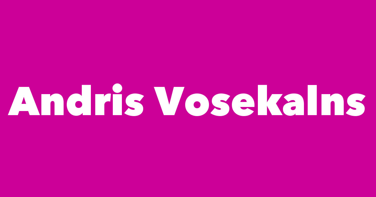 Andris Vosekalns - Spouse, Children, Birthday & More