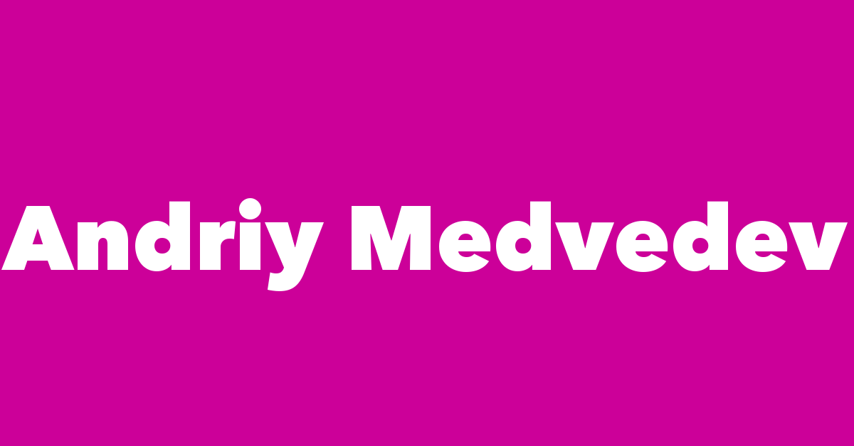 Andriy Medvedev - Spouse, Children, Birthday & More