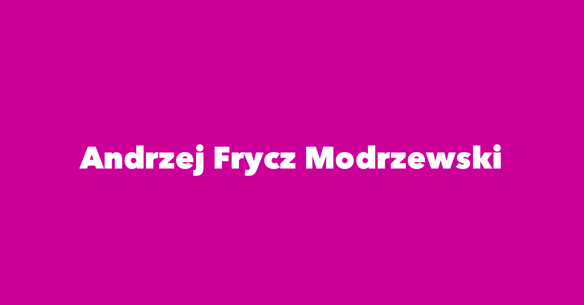 Andrzej Frycz Modrzewski - Spouse, Children, Birthday & More
