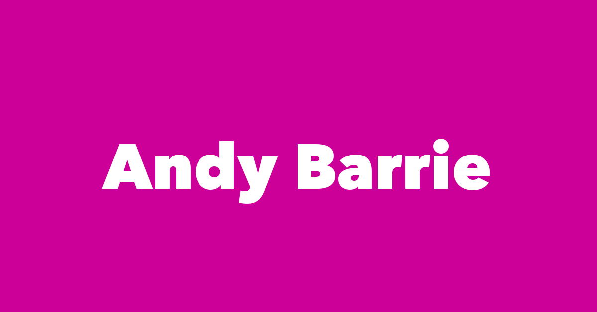Andy Barrie - Spouse, Children, Birthday & More