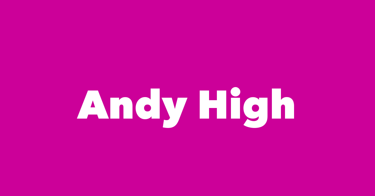 Andy High - Spouse, Children, Birthday & More