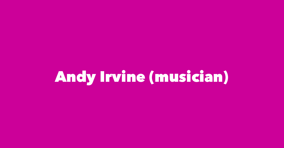 Andy Irvine (musician) - Spouse, Children, Birthday & More