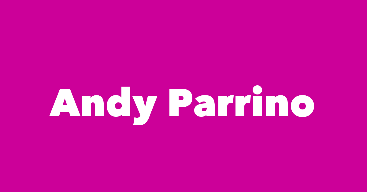 Andy Parrino - Spouse, Children, Birthday & More