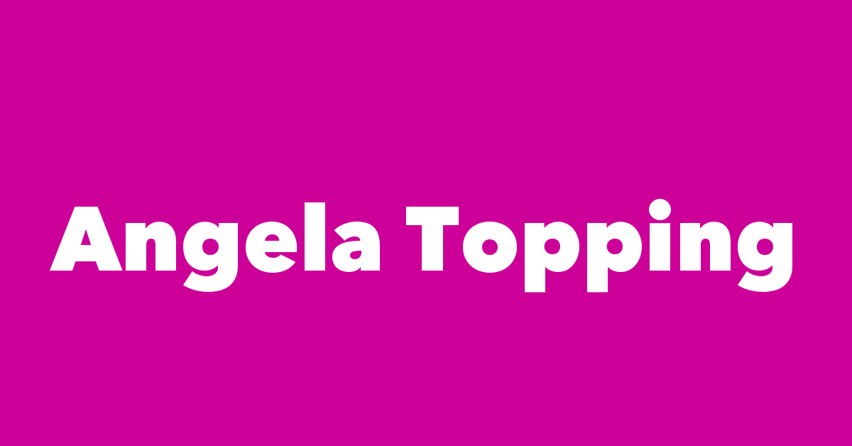 Angela Topping - Spouse, Children, Birthday & More