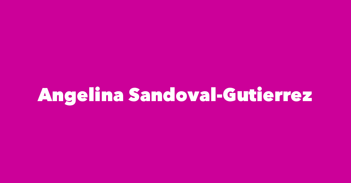Angelina Sandoval-Gutierrez - Spouse, Children, Birthday & More