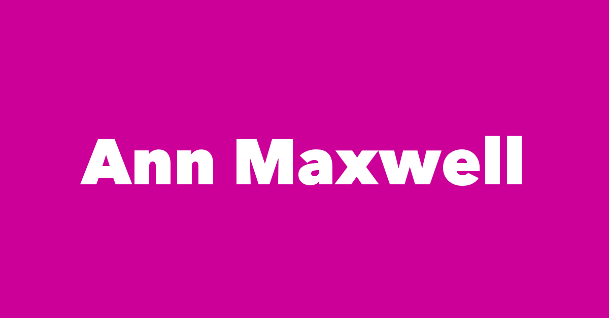 Ann Maxwell - Spouse, Children, Birthday & More