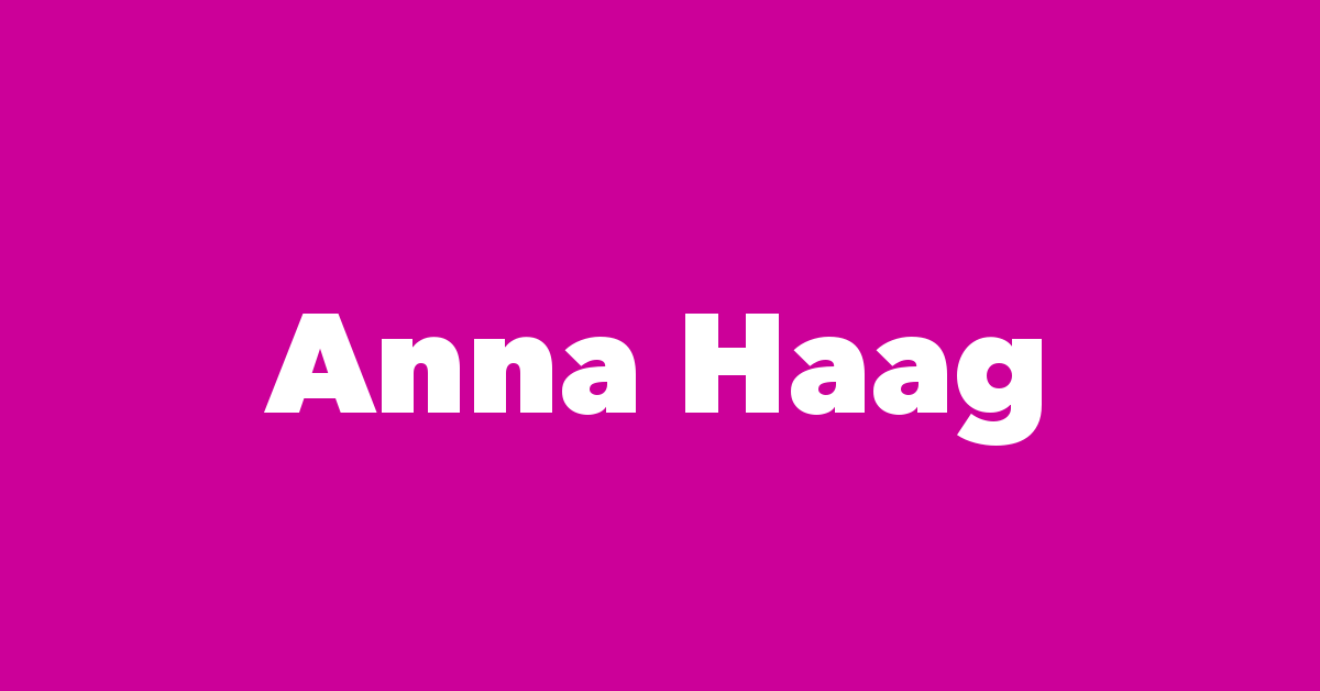 Anna Haag - Spouse, Children, Birthday & More