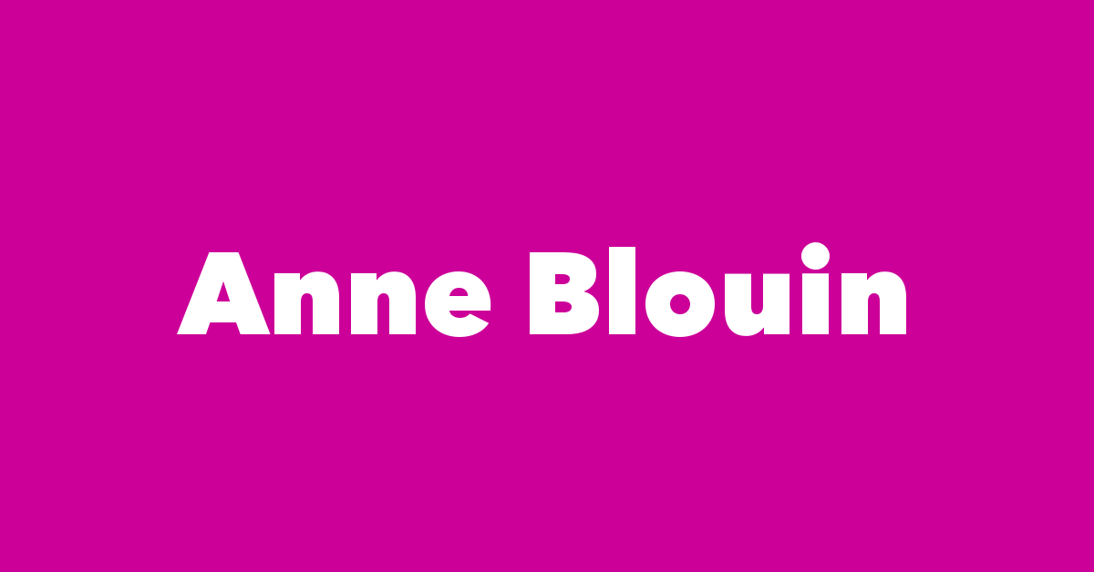Anne Blouin - Spouse, Children, Birthday & More