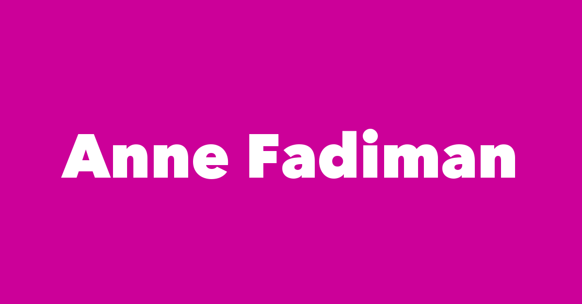 Anne Fadiman - Spouse, Children, Birthday & More