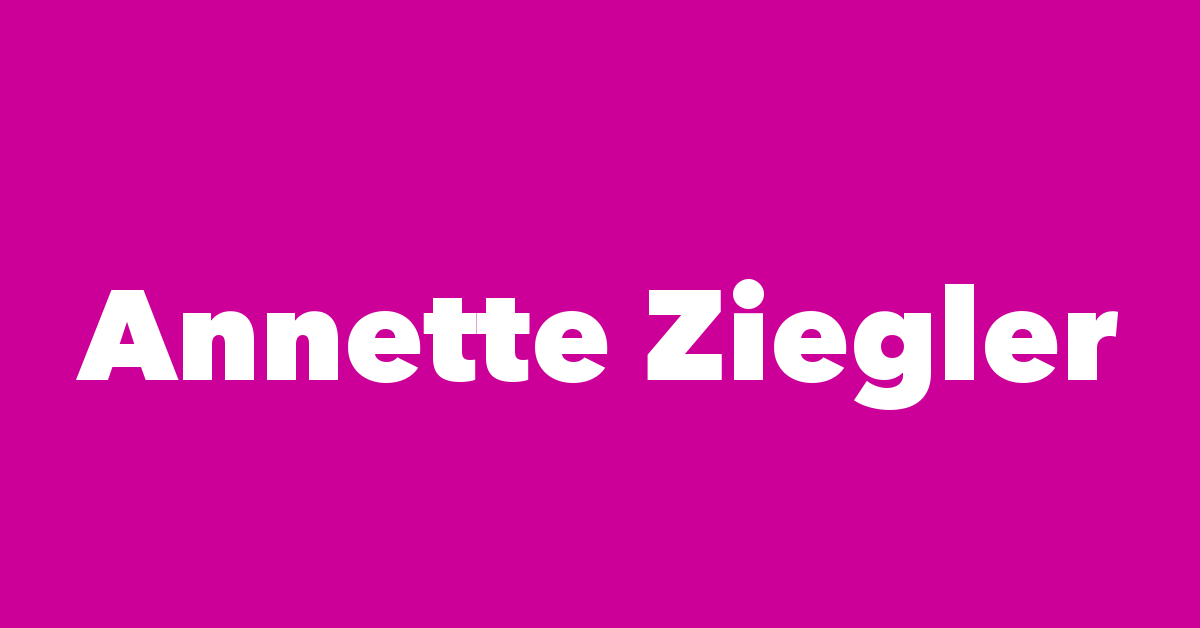 Annette Ziegler - Spouse, Children, Birthday & More