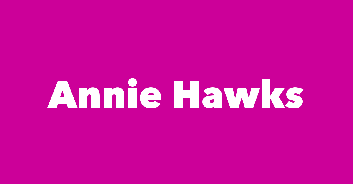 Annie Hawks - Spouse, Children, Birthday & More