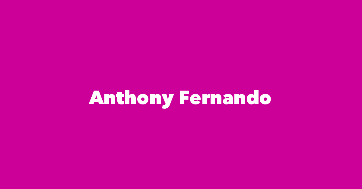 Anthony Fernando - Spouse, Children, Birthday & More