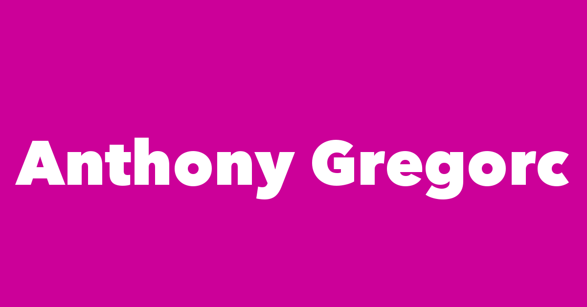Anthony Gregorc - Spouse, Children, Birthday & More