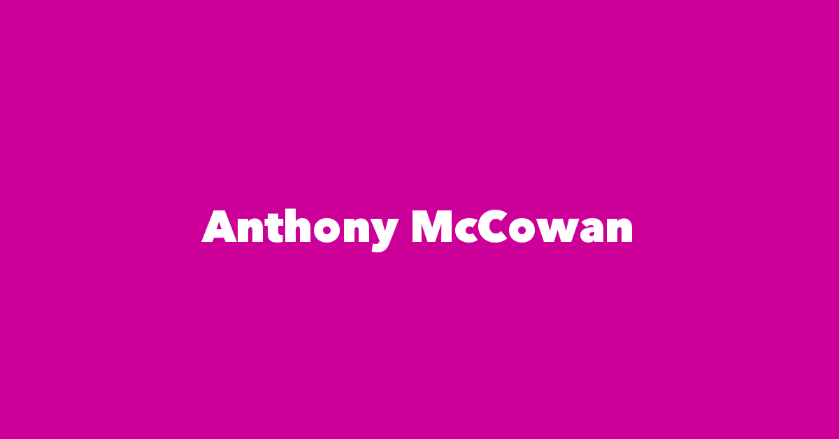 Anthony McCowan - Spouse, Children, Birthday & More