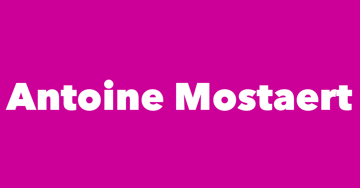 Antoine Mostaert - Spouse, Children, Birthday & More