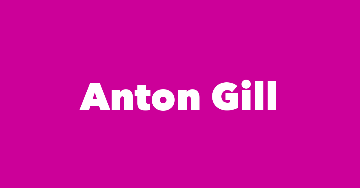Anton Gill - Spouse, Children, Birthday & More