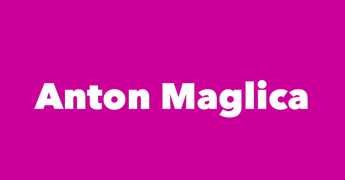 Anton Maglica - Spouse, Children, Birthday & More