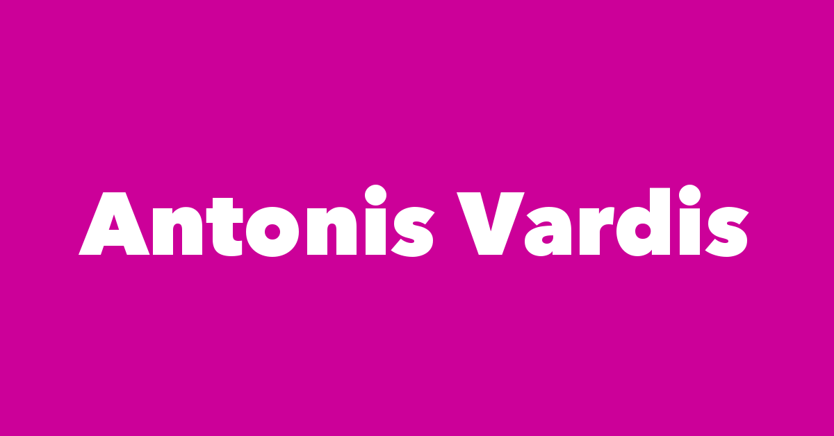 Antonis Vardis - Spouse, Children, Birthday & More