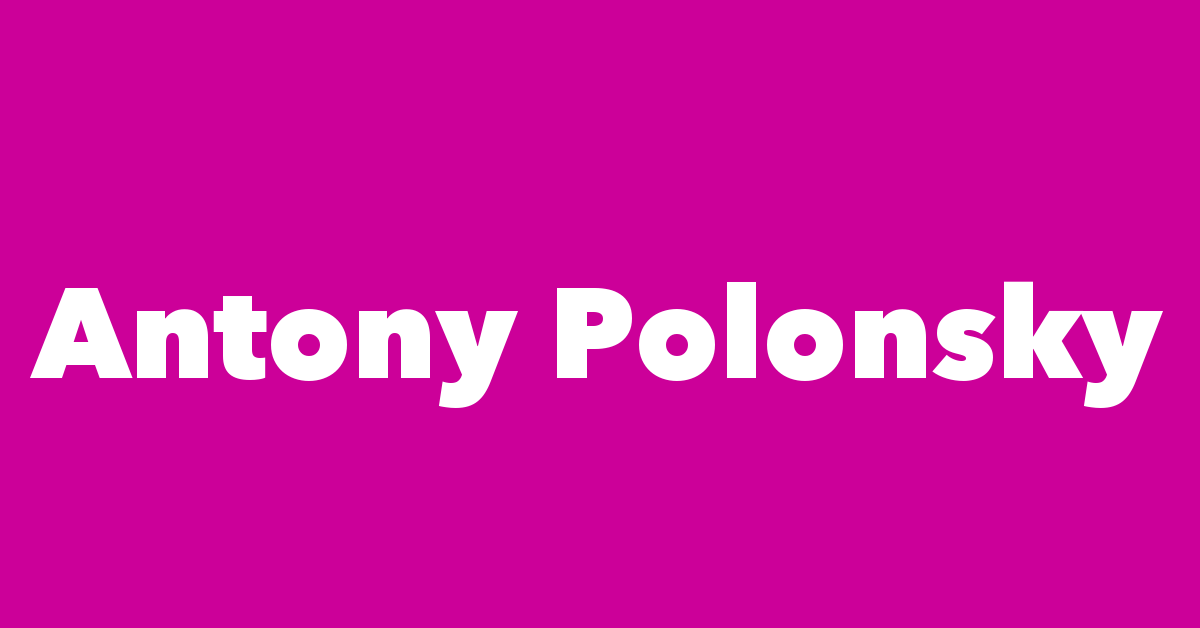Antony Polonsky - Spouse, Children, Birthday & More