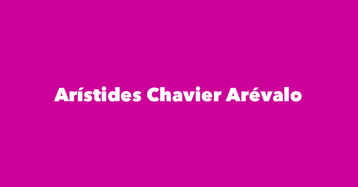 Arístides Chavier Arévalo - Spouse, Children, Birthday & More