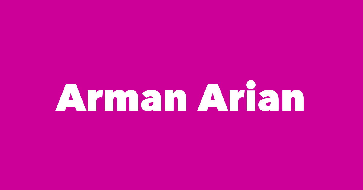 Arman Arian - Spouse, Children, Birthday & More