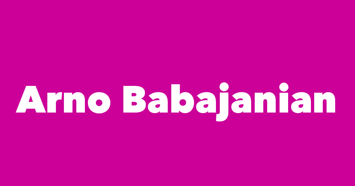Arno Babajanian - Spouse, Children, Birthday & More