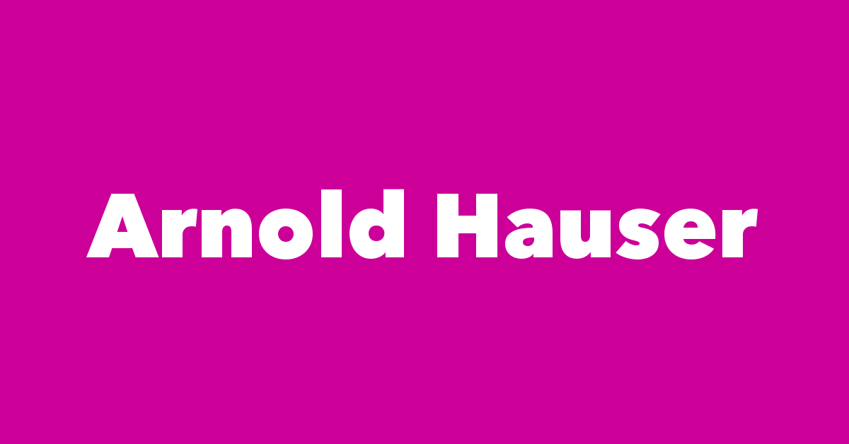 Arnold Hauser - Spouse, Children, Birthday & More