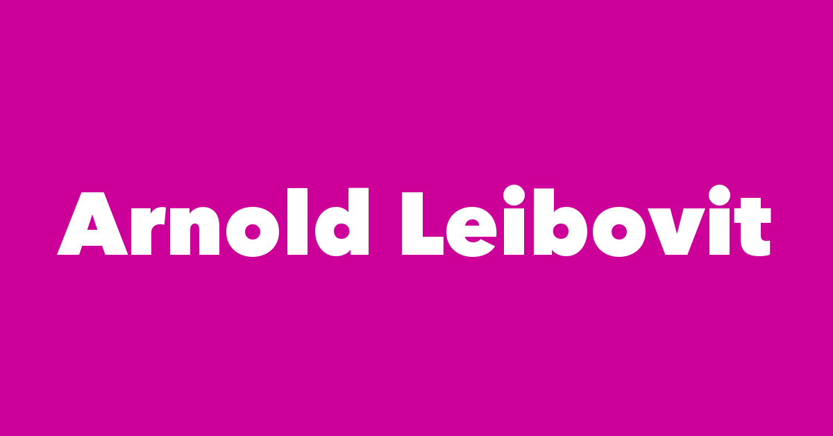 Arnold Leibovit - Spouse, Children, Birthday & More