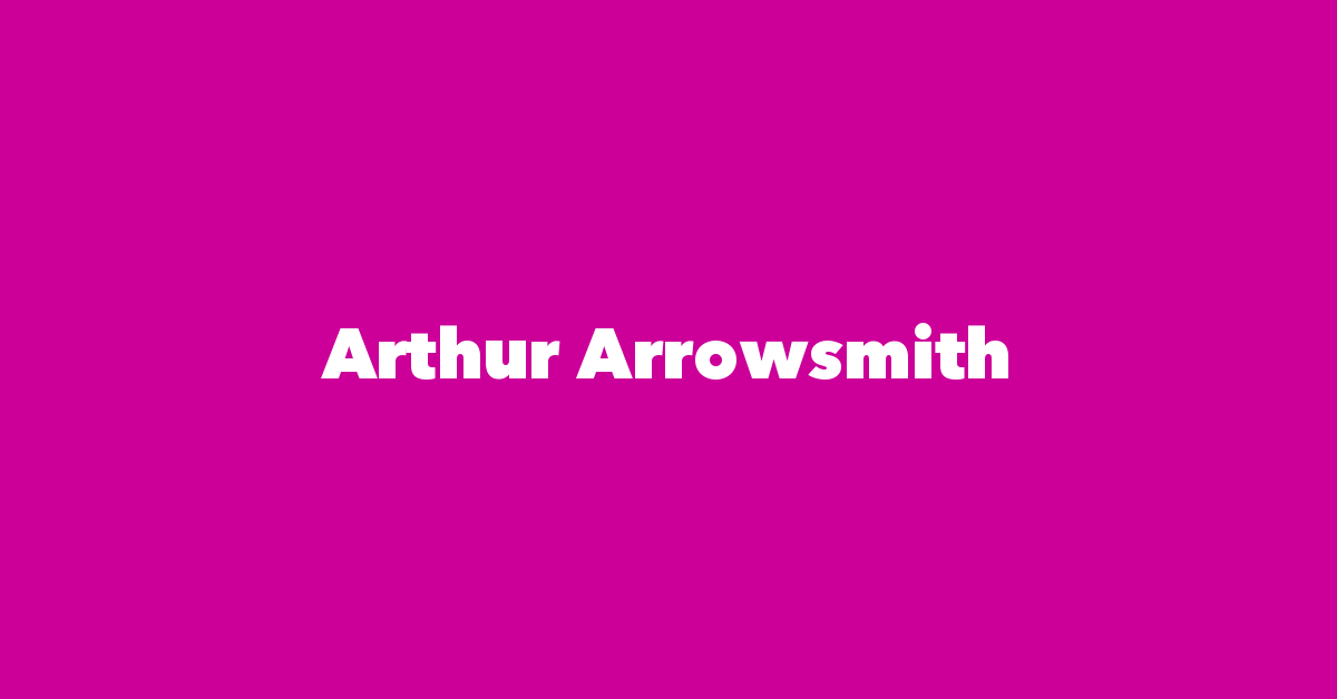 Arthur Arrowsmith - Spouse, Children, Birthday & More
