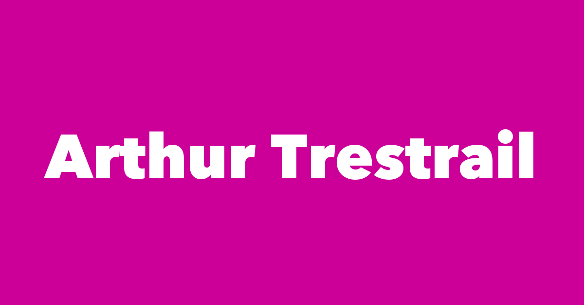 Arthur Trestrail - Spouse, Children, Birthday & More