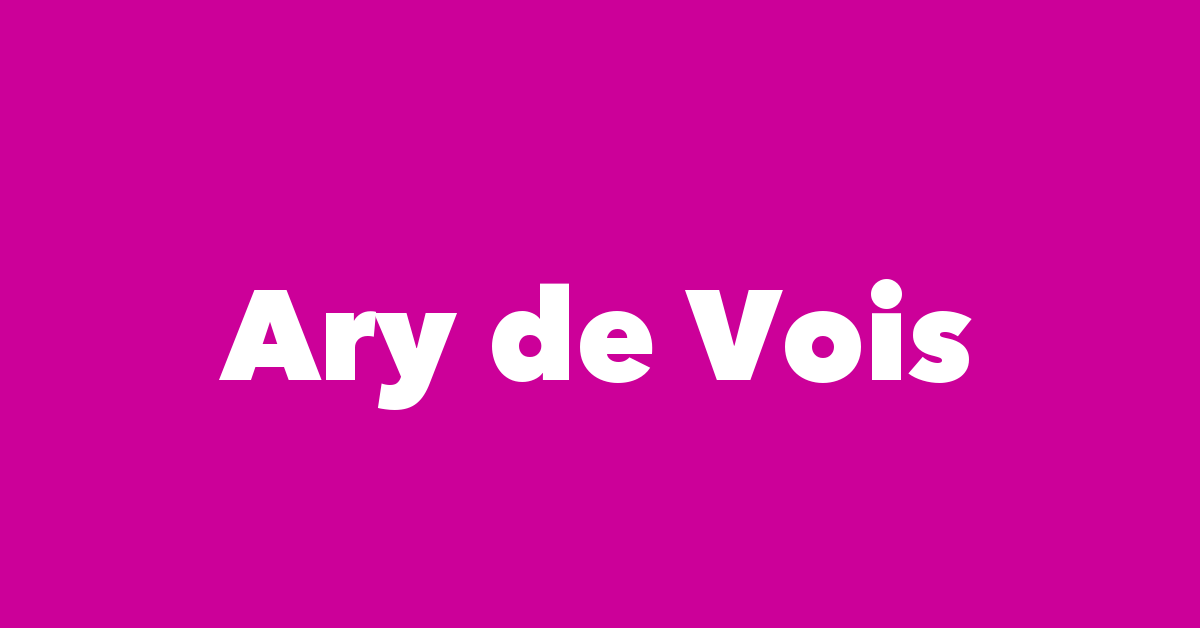 Ary de Vois - Spouse, Children, Birthday & More