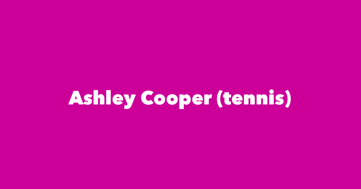 Ashley Cooper (tennis) - Spouse, Children, Birthday & More