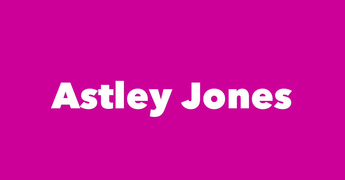 Astley Jones - Spouse, Children, Birthday & More