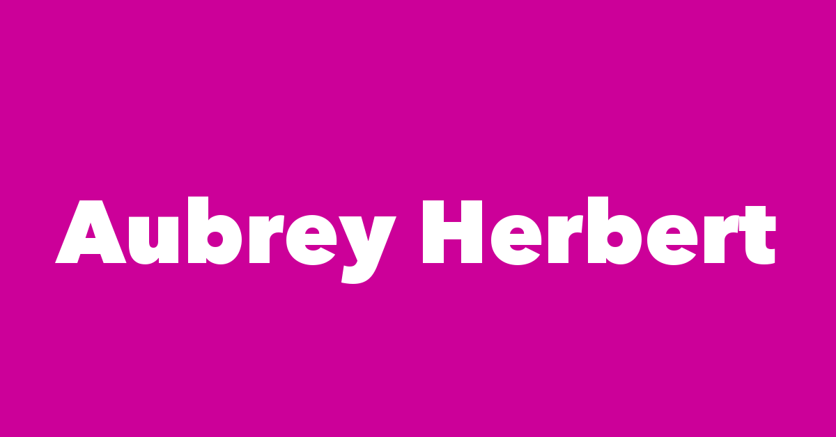 Aubrey Herbert - Spouse, Children, Birthday & More