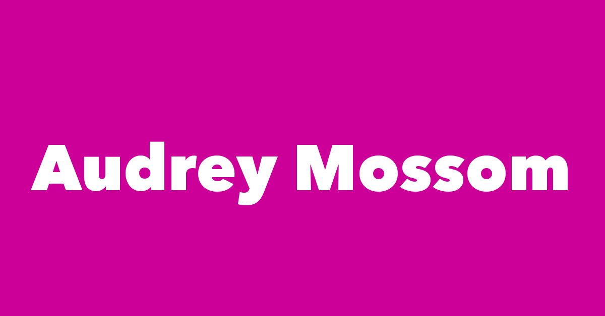 Audrey Mossom - Spouse, Children, Birthday & More