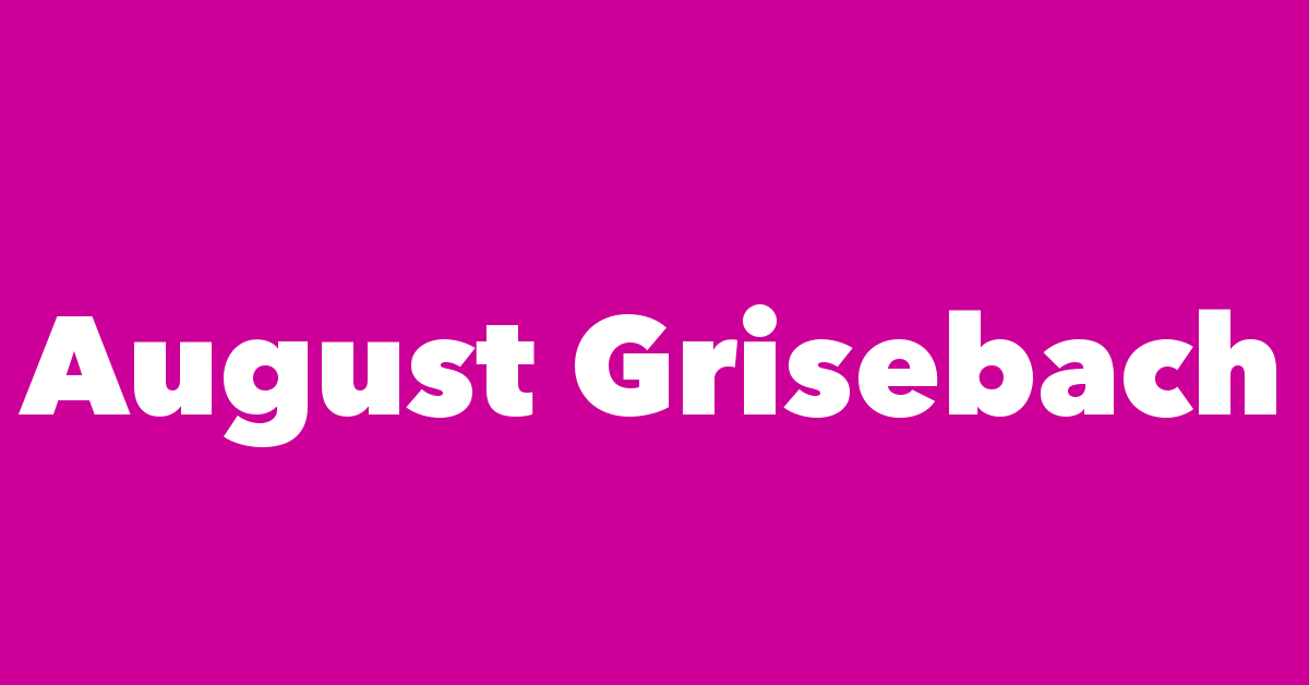 August Grisebach - Spouse, Children, Birthday & More