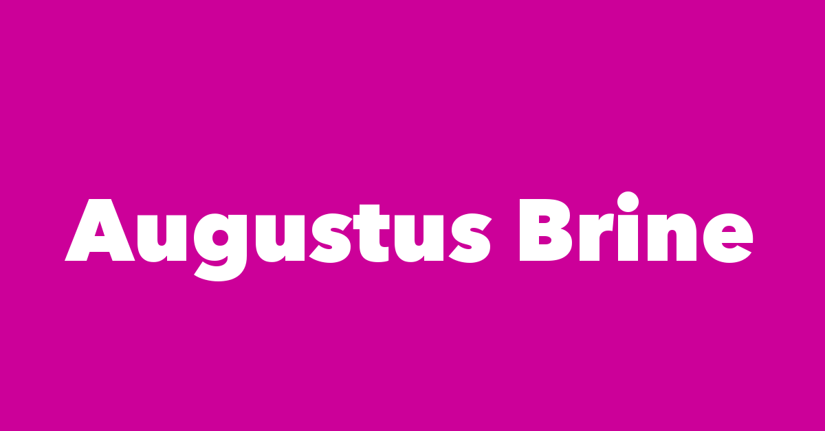 Augustus Brine - Spouse, Children, Birthday & More