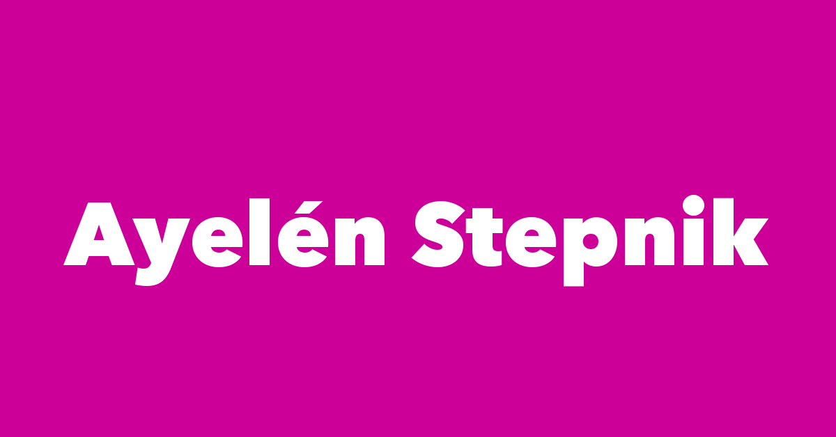 Ayelén Stepnik - Spouse, Children, Birthday & More
