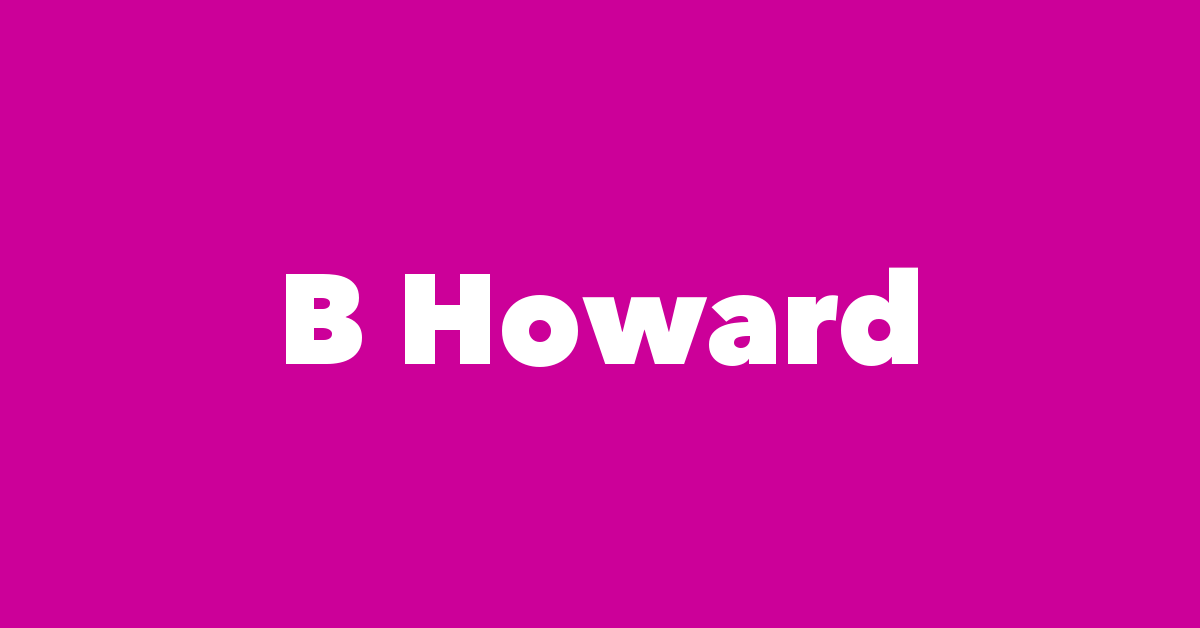 B Howard - Spouse, Children, Birthday & More