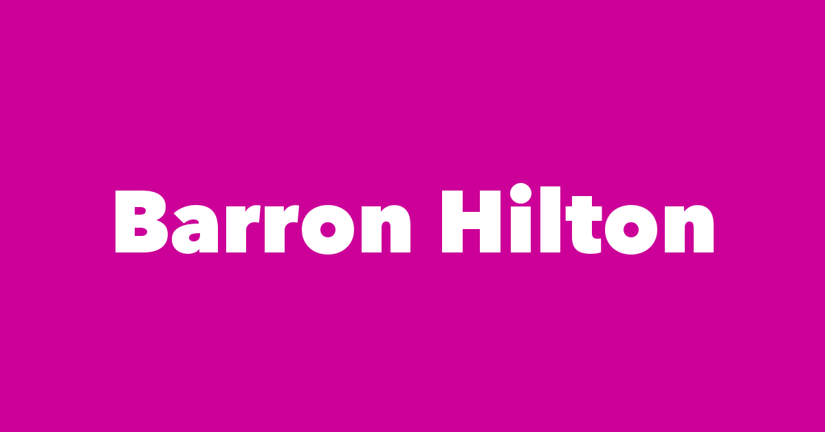 Barron Hilton - Spouse, Children, Birthday & More