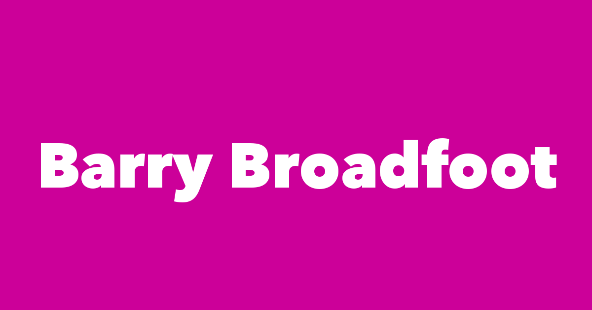 Barry Broadfoot - Spouse, Children, Birthday & More
