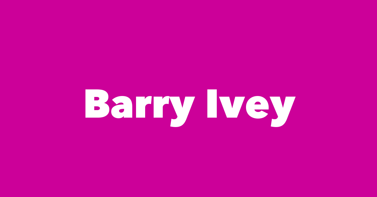 Barry Ivey - Spouse, Children, Birthday & More