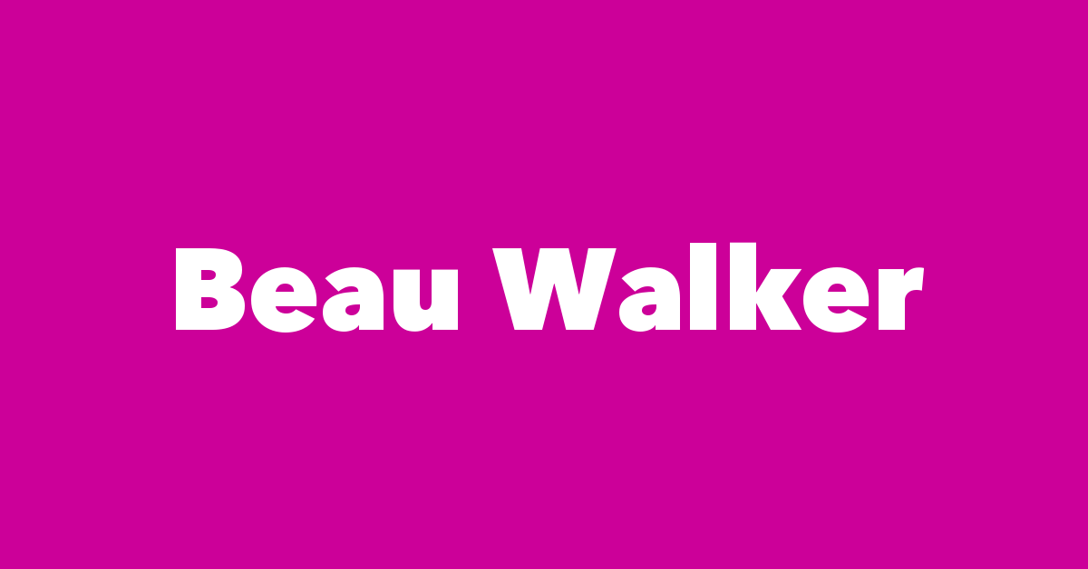 Beau Walker - Spouse, Children, Birthday & More