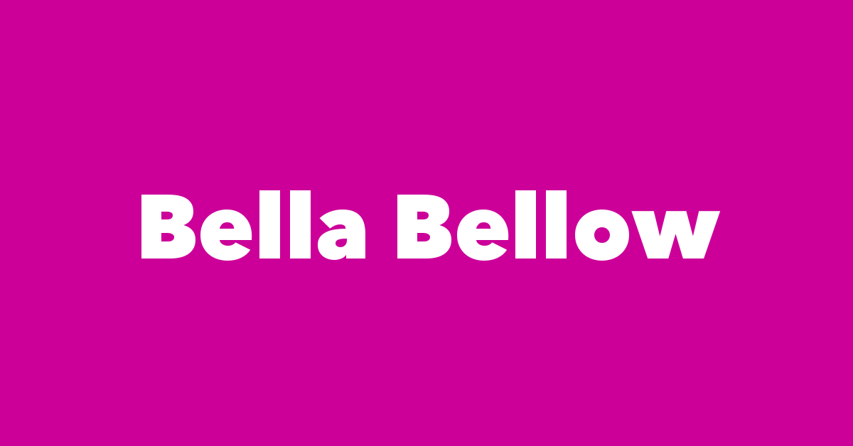 Bella Bellow - Spouse, Children, Birthday & More
