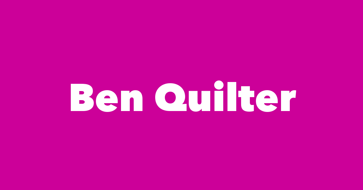 Ben Quilter - Spouse, Children, Birthday & More