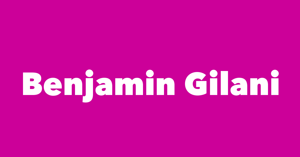 Benjamin Gilani - Spouse, Children, Birthday & More