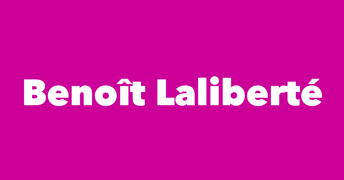 Benoît Laliberté - Spouse, Children, Birthday & More