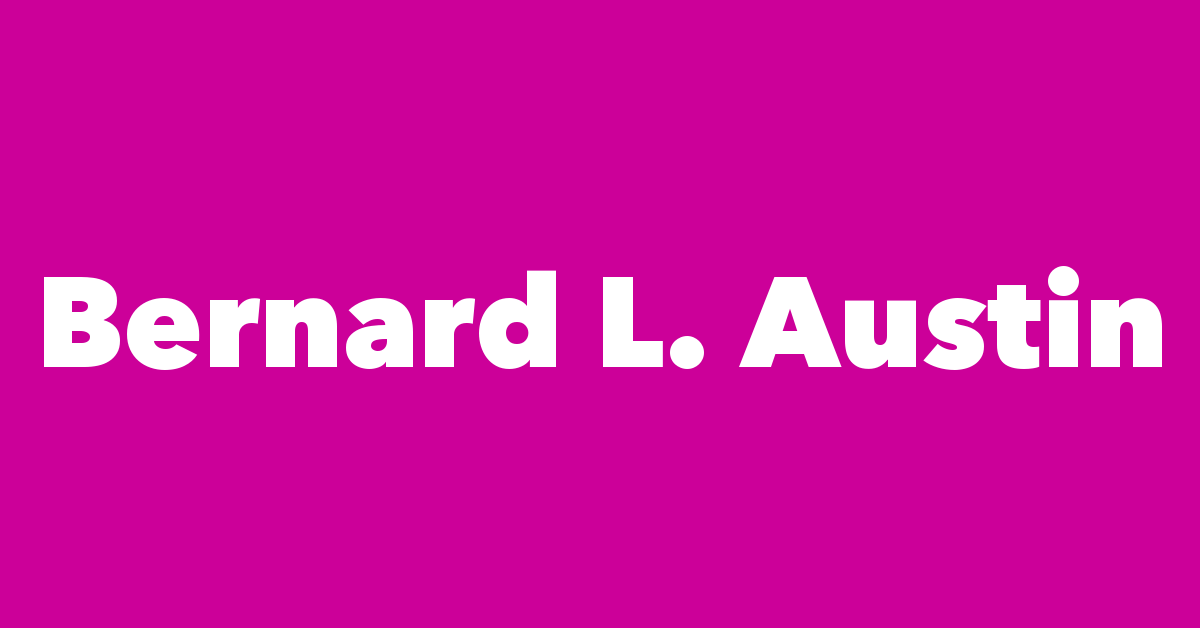 Bernard L. Austin - Spouse, Children, Birthday & More