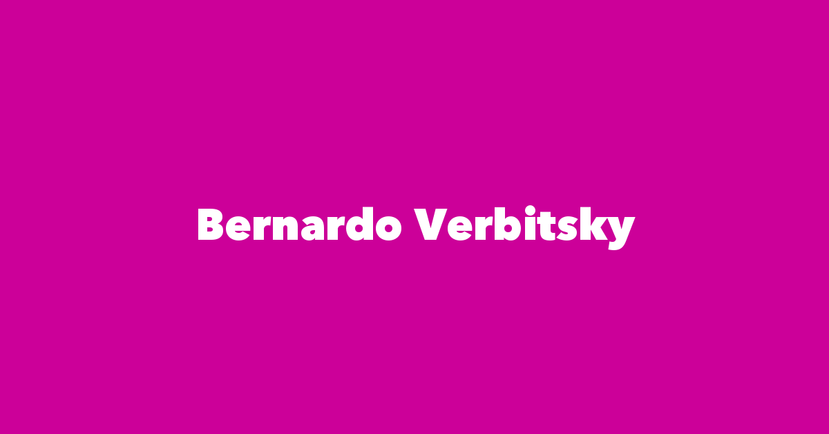 Bernardo Verbitsky - Spouse, Children, Birthday & More