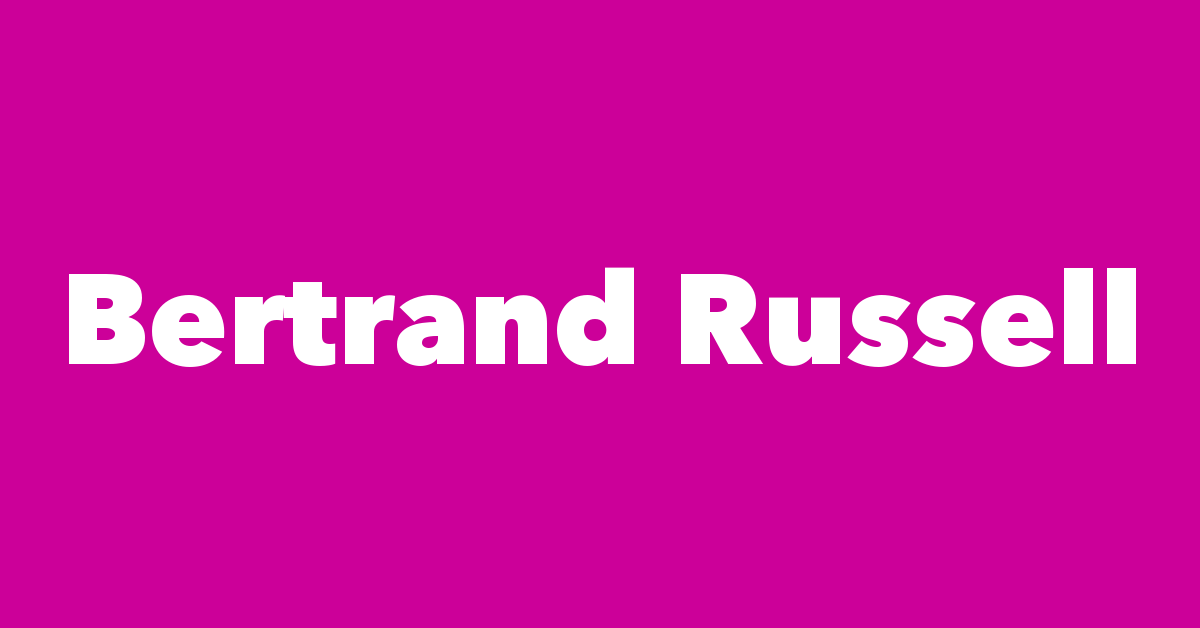 Bertrand Russell - Spouse, Children, Birthday & More